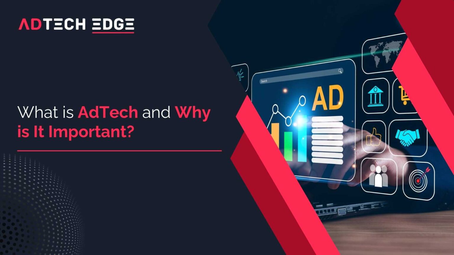 What is AdTech and Why is it Important - AdTechEdge